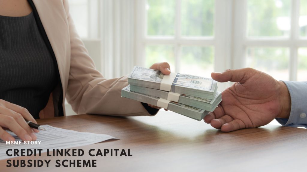 Best Credit Linked Capital Subsidy Scheme For MSMEs 2022
