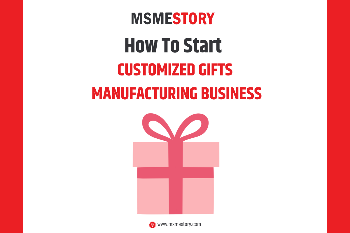 How to Start Customized Gifts Manufacturing Business